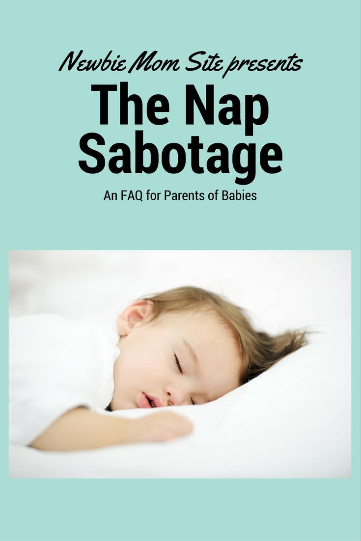 The Nap Sabotage: An FAQ for Parents of Babies | Newbie Mom Site